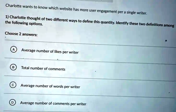 charlotte wants to know which website has more user engagement per a single writer 1 charlotte ...