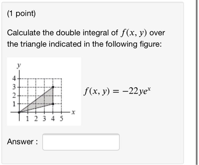 SOLVED: Calculate the double integral of f(x, y) over the triangle ...