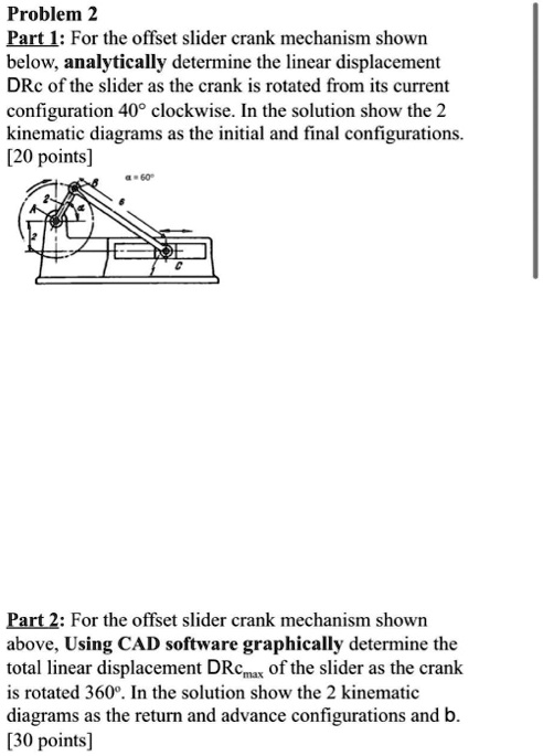 SOLVED: Problem 2 Part 1: For the offset slider crank mechanism shown ...