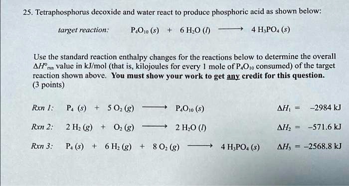 SOLVED: Tetraphosphorus decoxide and water react to produce phosphoric ...