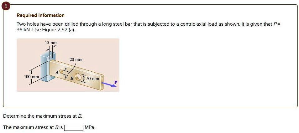 Required information Two holes have been drilled through a long steel ...