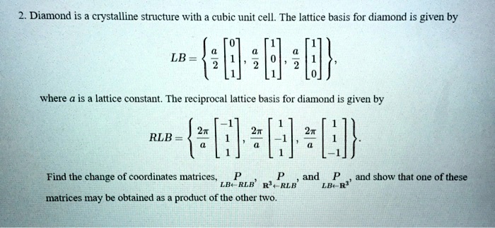 Diamond is a crystalline structure with a cubic unit cell. The lattice ...