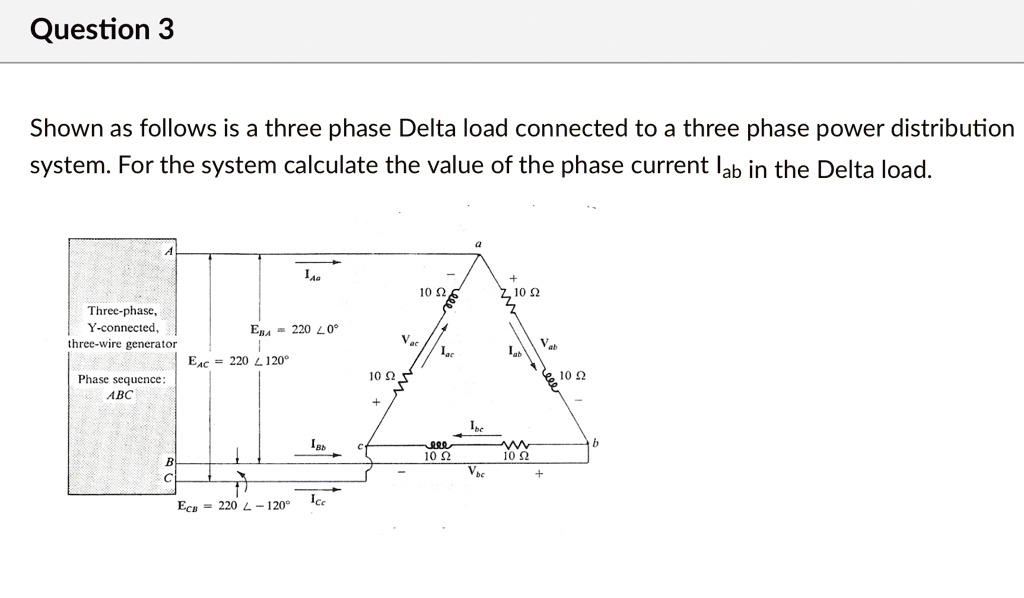 Question 3 Shown as follows is a three phase Delta load connected to a ...