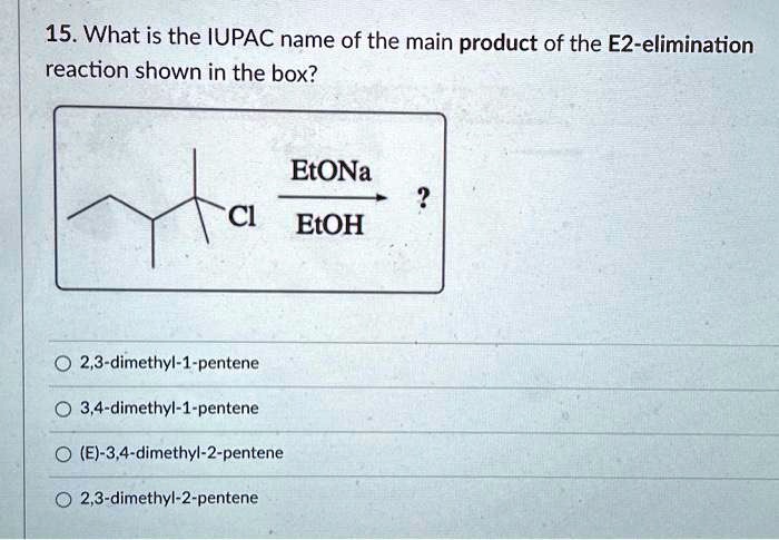 15. What is the IUPAC name of the main product of the… - SolvedLib