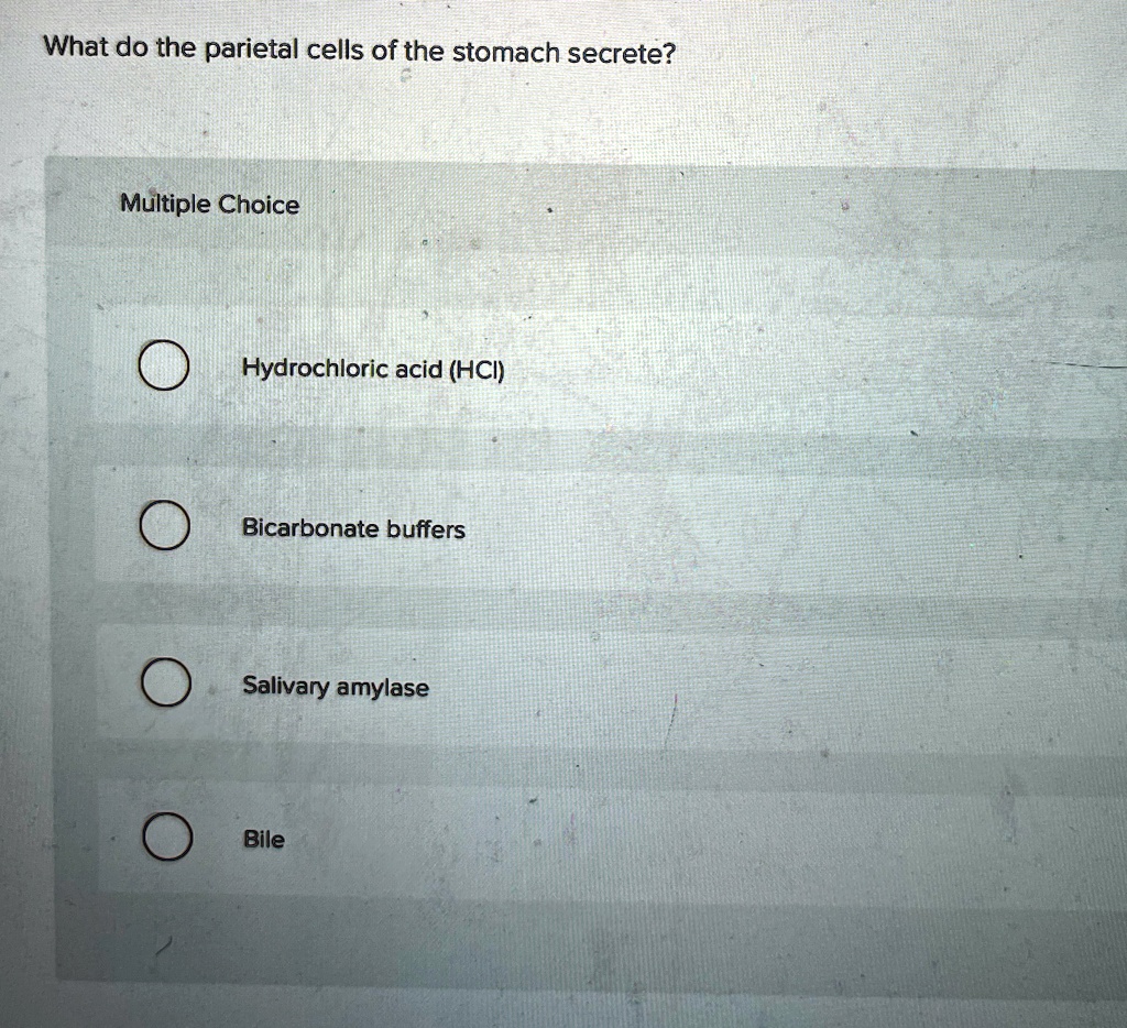 what do the parietal cells of the stomach secrete multiple choice hydrochloric acid hcl ...