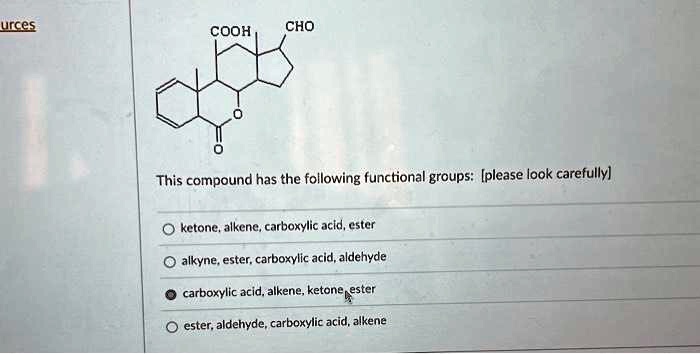 urces COOH CHO 0 0 This compound has the following functional groups ...