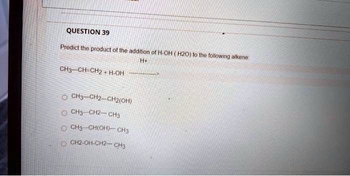 SOLVED: Predict the product of the addition of H2O to the following ...