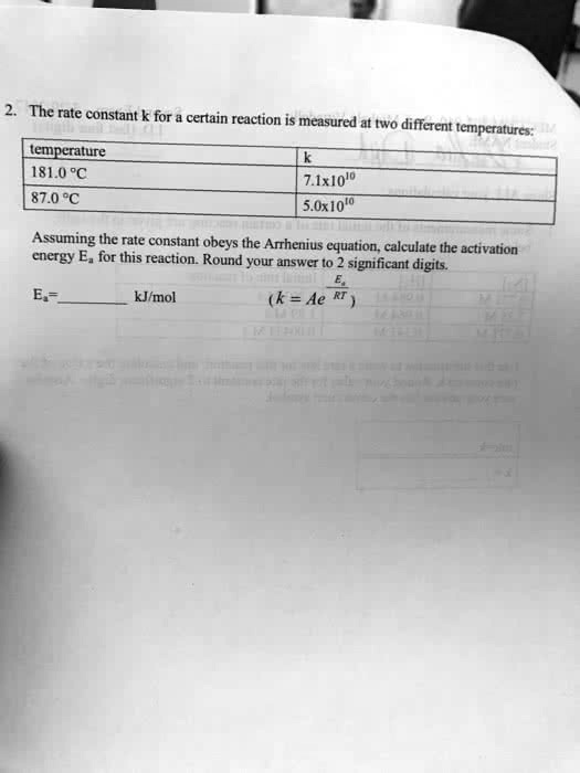 SOLVED: ' The rate constant k for a certain reaction is measured at two different temperatures ...