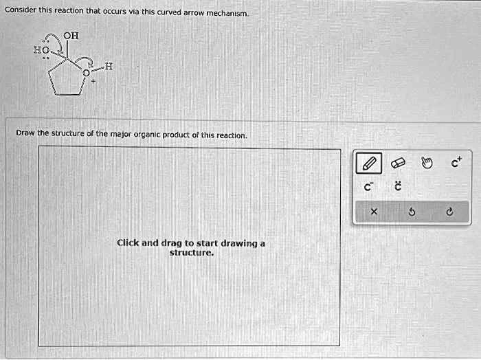 Consider this reaction that occurs via this curved arrow mechanism. OH ...