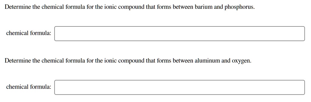 SOLVED: Determine the chemical formula for the ionic compound that forms between barium and ...