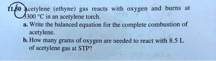 SOLVED: fBo cetylene (ethyne) gas reacts with oxygen and burns at 1300 ...