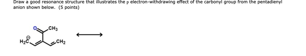 SOLVED: Draw good resonance structure that illustrates the electron ...