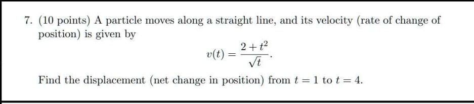 SOLVED: 7.(10 points A particle moves along a straight line, and its velocity (rate of change of ...