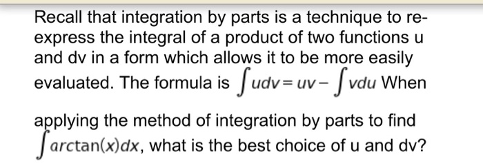 recall that integration by parts is a technique to re express the ...