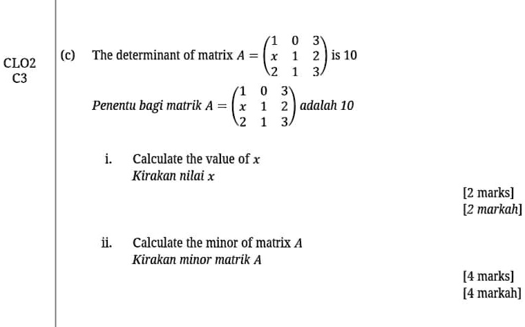 SOLVED:(c) The determinant of matrix A is 10 CLO2 C3 Penentu bagi ...