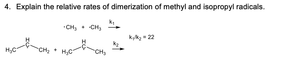 SOLVED: Explain the relative rates of dimerization of methyl and ...