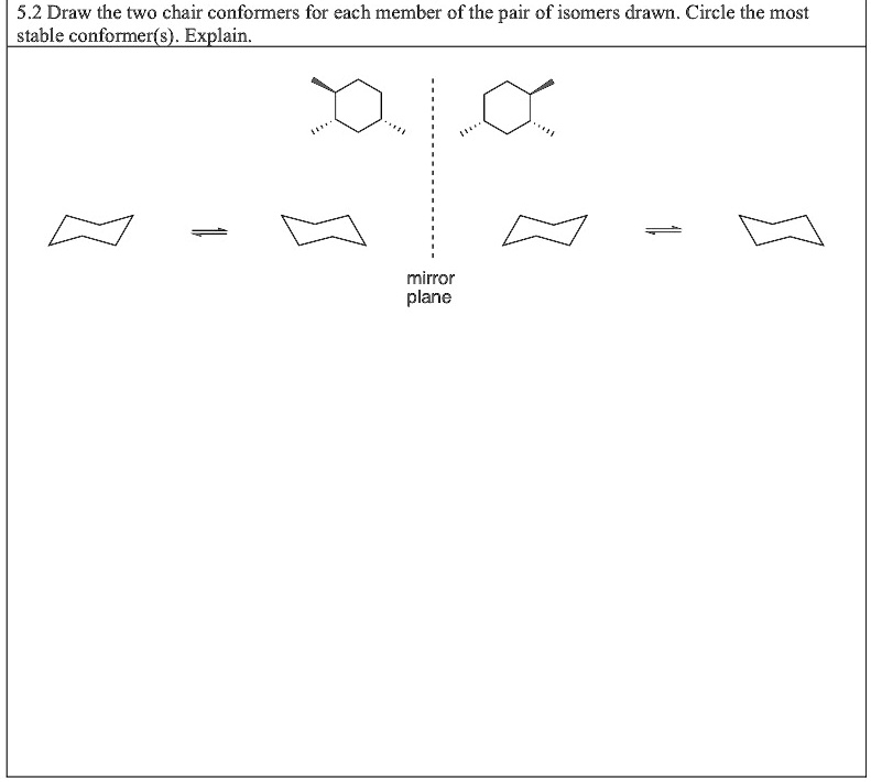 52 draw the two chair conformers for each member of the pair of isomers ...