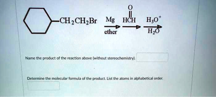 ch2 chbr mg hch ho ether hz0 name the product of the reaction above ...