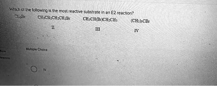 SOLVED: Which ofthe following is the most reactive substrate in an E2 ...