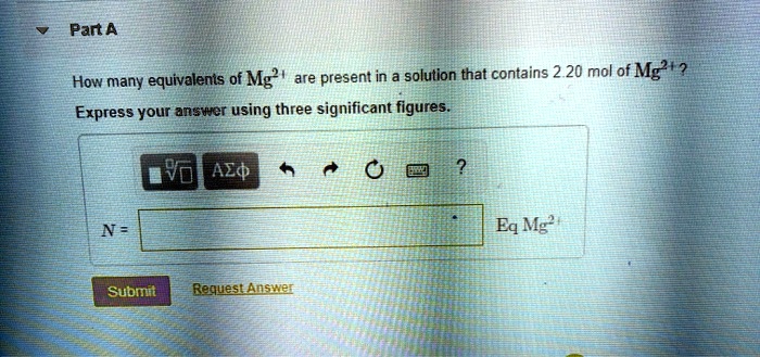 SOLVED: Part A of Mg? are present in solution that contains 2.20 mol of ...