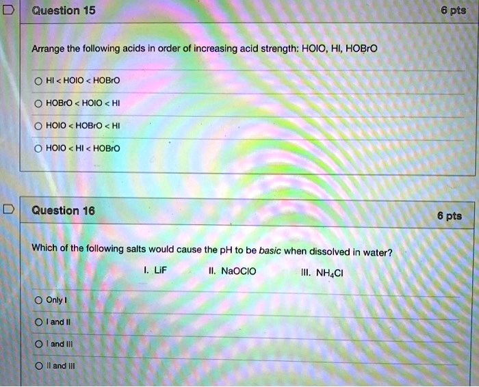 SOLVED: Question 15 pr3 Arrange the following acids in order of increasing acid strength: HOIO ...