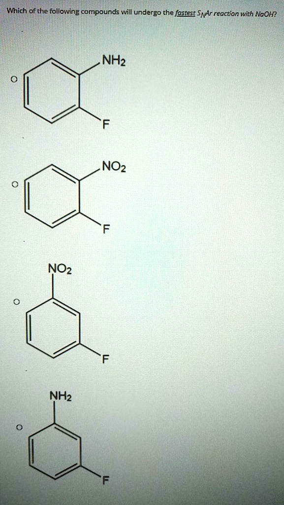 SOLVED: Which of the following compounds will undergo the fastest SAr ...