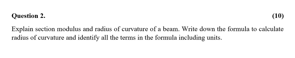 Question 2. (01) Explain section modulus and radius of curvature of a ...