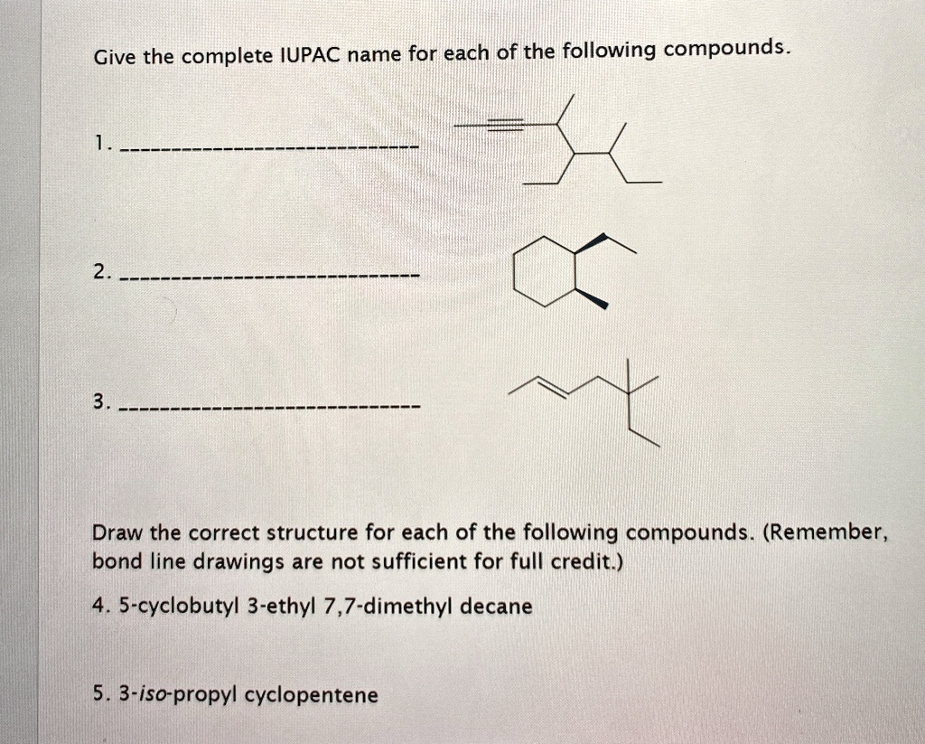 give the complete iupac name for each of the following compounds 1 2 3 draw the correct ...