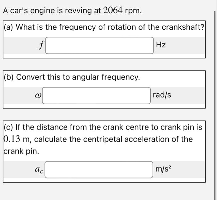 A car's engine is revving at 2064 rpm. (a) What is the frequency of ...