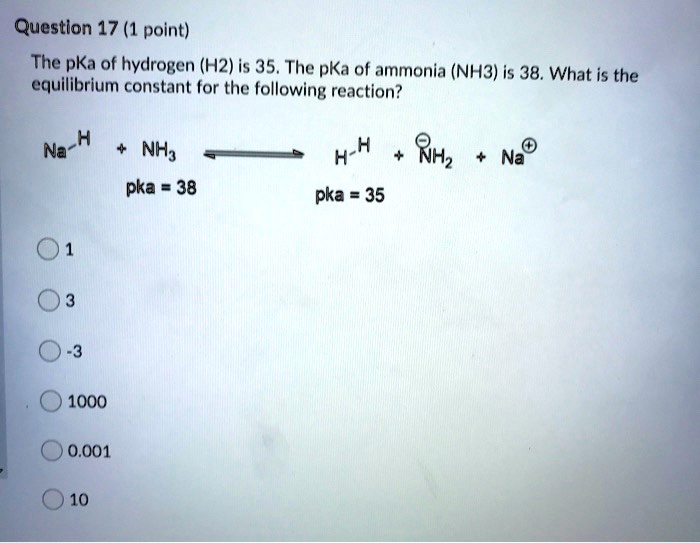 SOLVED: Question 17 (1 point) The DKa of hydrogen (H2) is 35 The pKa of ...