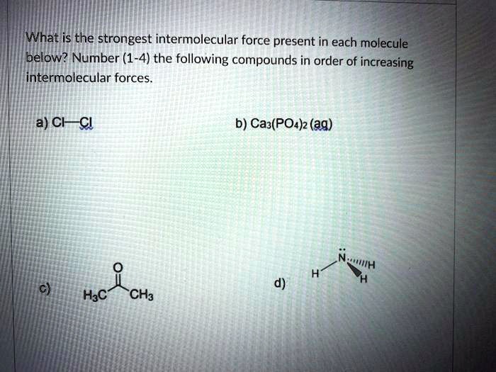 Solved What Is The Strongest Intermolecular Force Present In Each
