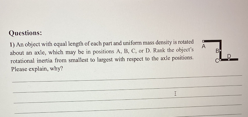 SOLVED: Questions: 1) An object with equal length of each part and uniform mass density is ...