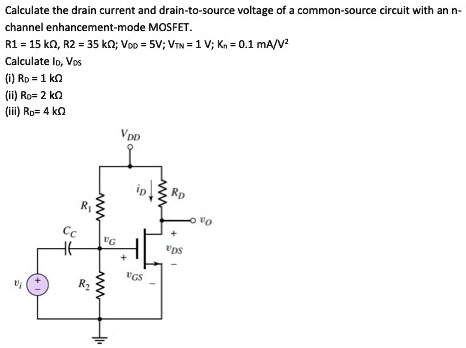 SOLVED: Calculate the drain current and drain-to-source voltage of a common-source circuit with ...