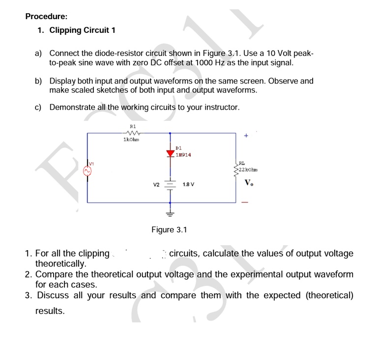 Procedure: 1. Clipping Circuit 1 a) Connect the diode-resistor circuit shown in Figure 3.1. Use ...