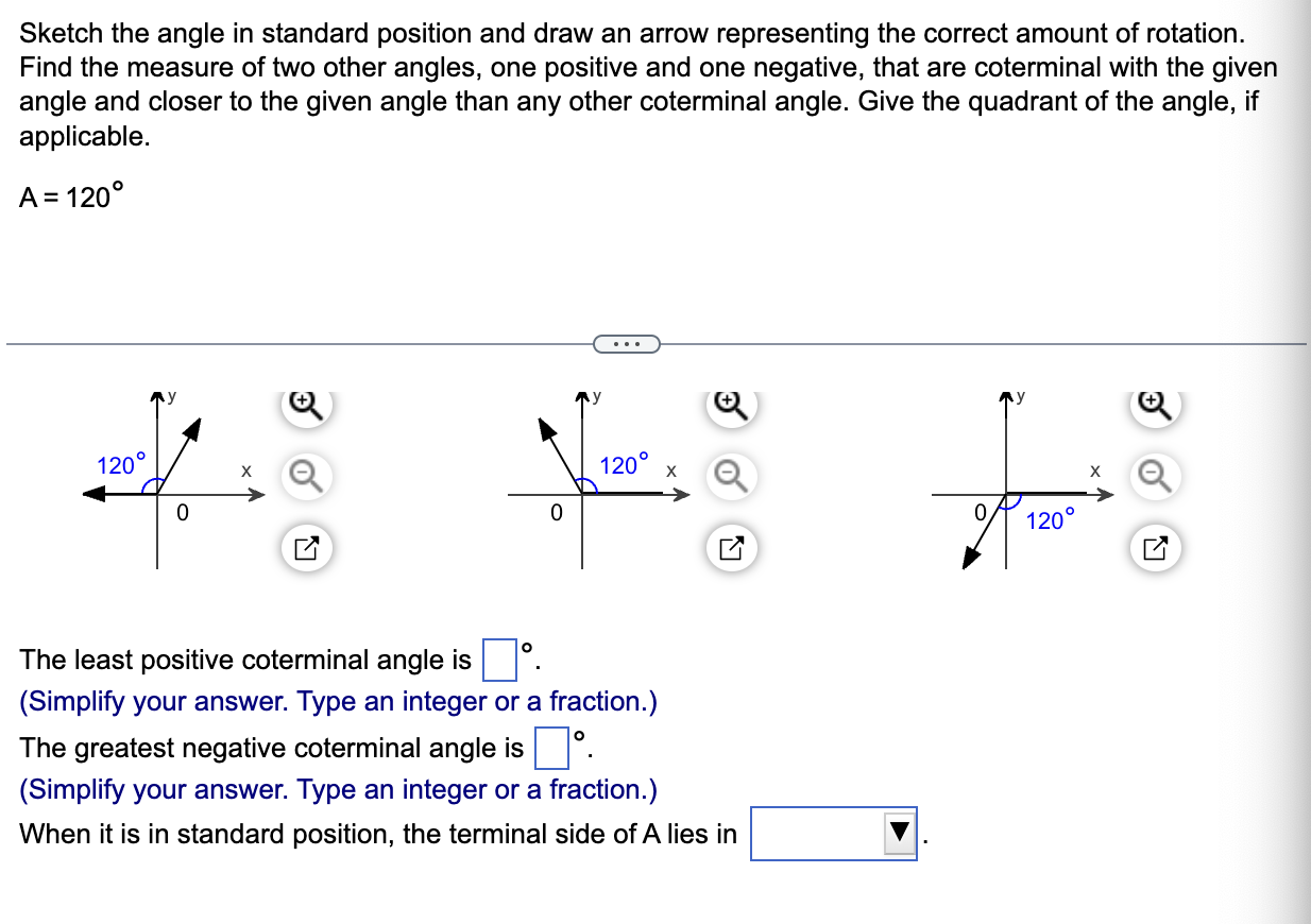 sketch the angle in standard position and draw an arrow representing the correct amount of ...