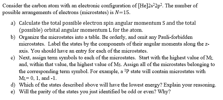 SOLVED: Consider the carbon atom with an electronic confi iguration of [He]2s-2pl. The number of ...