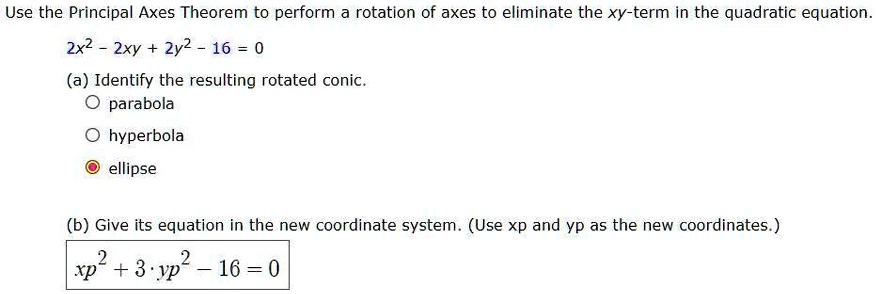 SOLVED: Use the Principal Axes Theorem to perform a rotation of axes to ...