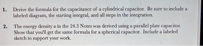 SOLVED: 1.Derive the formula for the capacitance of a cylindrical ...