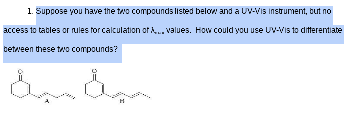 suppose you have the two compounds listed below and a uv vis instrument ...
