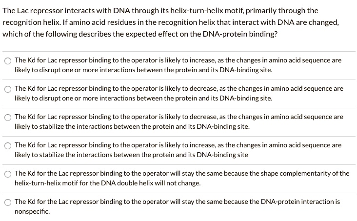 SOLVED:The Lac repressor interacts with DNA through its helix-turn ...