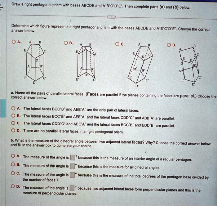 draw a right pentagonal prism with bases abcde and abcdethen complete parts a and bbelow ...