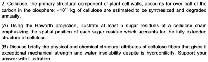 2. Cellulose, the primary structural component of plant cell walls ...