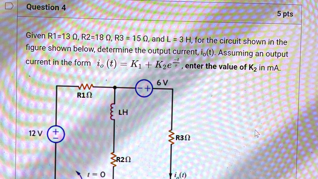 question 4 5 pts given r113 r218 r3 15 and l 3 h for the circuit shown in the figure shown below ...