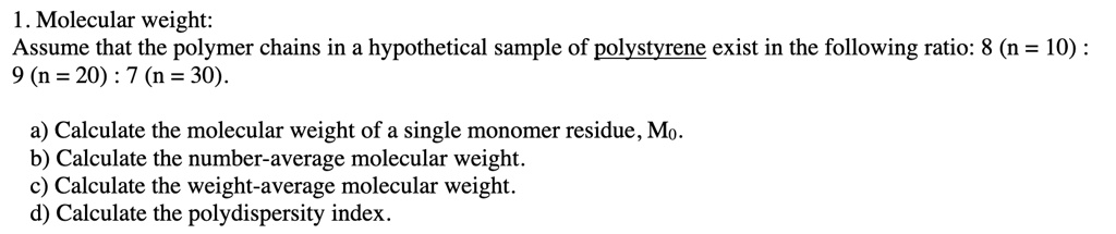SOLVED: Molecular weight: Assume that the polymer chains in a ...