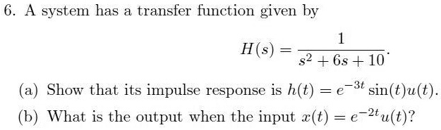 SOLVED: A system has a transfer function given by 1 (b). What is the output when the input xt=e ...