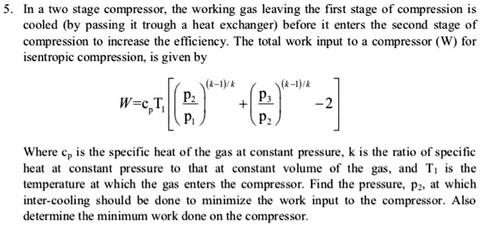 5. In a two stage compressor, the working gas leaving the first stage ...