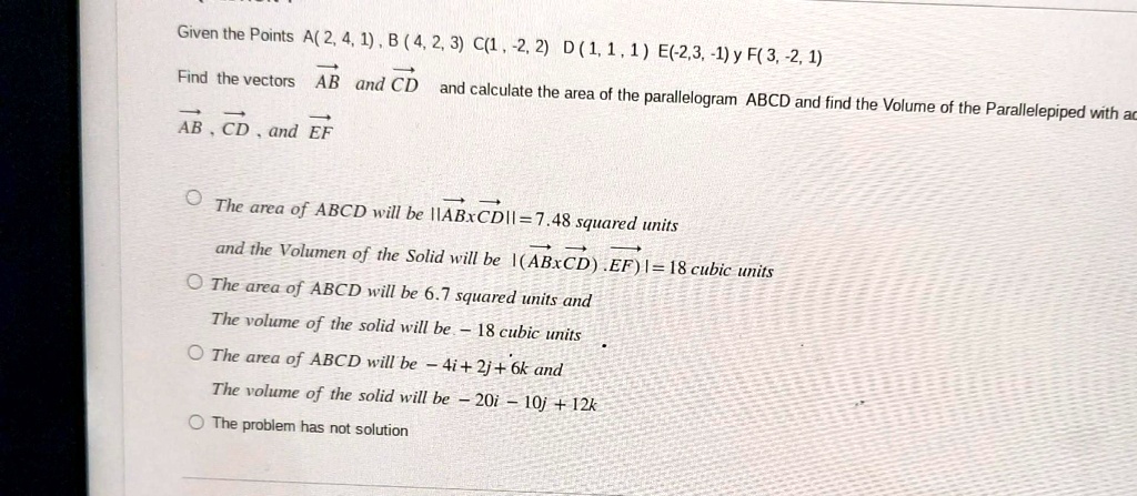 SOLVED: Given the Points A(2,4,1), B(4,2,3), C(1,-2,2), D(1,1,1), E(-2,3,-1), F(3,-2,1). Find ...