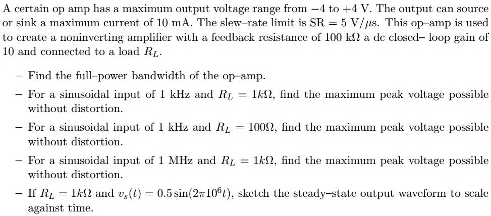 SOLVED: A certain op amp has a maximum output voltage range from -4 to+4 V.The output can source ...