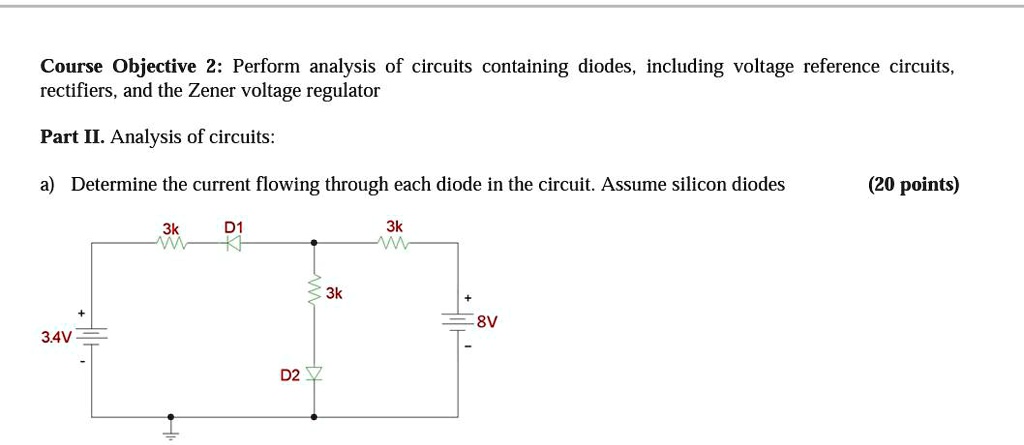 SOLVED: Course Objective 2: Perform analysis of circuits containing diodes, including voltage ...