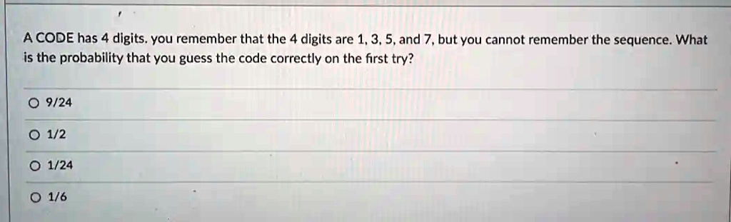 SOLVED: A CODE has 4 digits you remember that the 4 digits are 1,3,5 ...